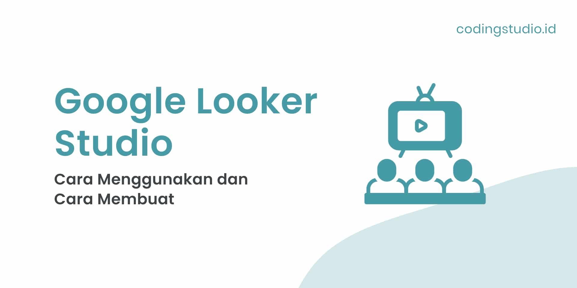 Cara Menggunakan Google Looker Studio Dan Cara Membuatnya