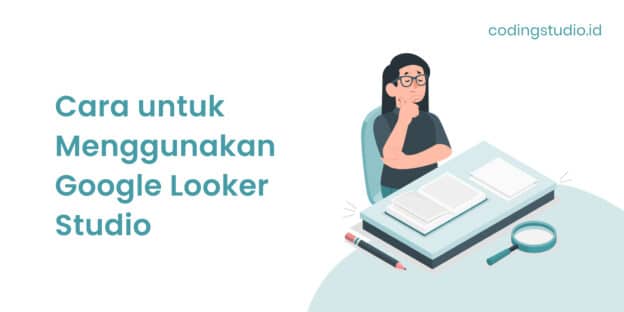 Cara Menggunakan Google Looker Studio Dan Cara Membuatnya