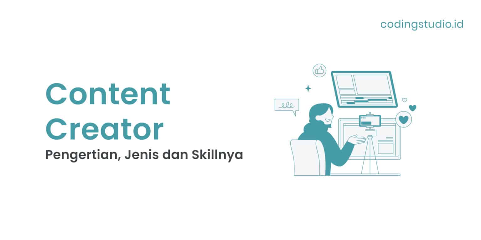 Content Creator Adalah: Pengertian, Jenis Dan Skillnya