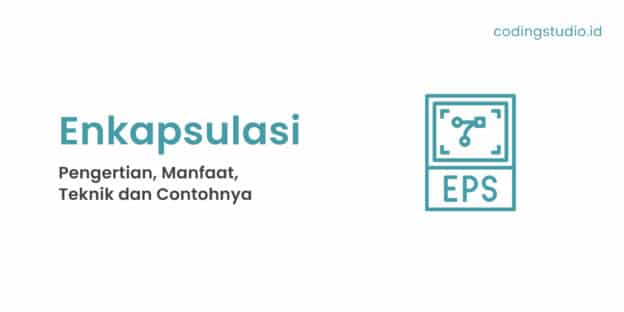 Enkapsulasi Adalah: Pengertian, Manfaat Dan Contohnya