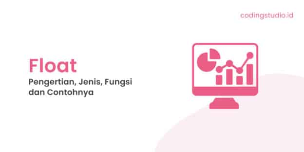 Apa Itu Float? Pengertian, Jenis, Fungsi Dan Contohnya