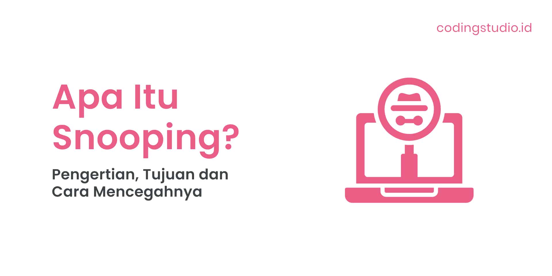 Apa Itu Snooping? Pengertian, Dampak Dan Cara Mencegahnya