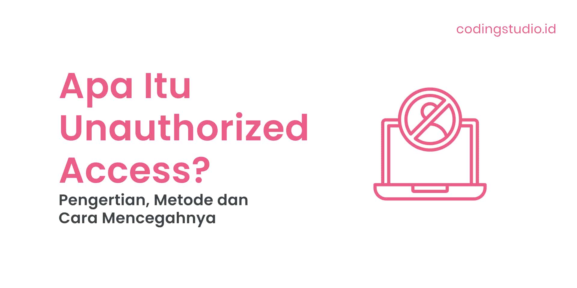 Unauthorized Access Adalah: Pengertian Dan Cara Mencegahnya
