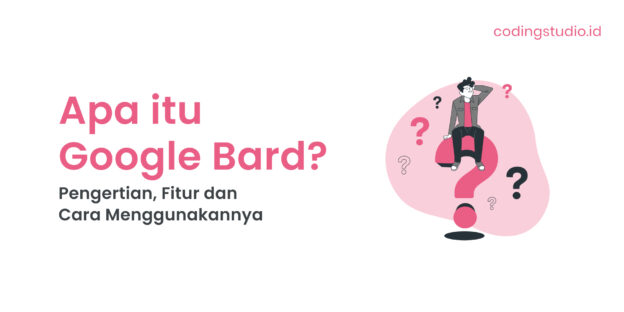 Apa Itu Google Bard? Pengertian, Fitur Dan Cara Menggunakan