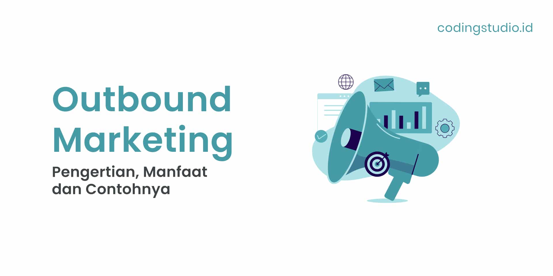 Outbound Marketing Adalah: Pengertian, Manfaat Dan Contohnya