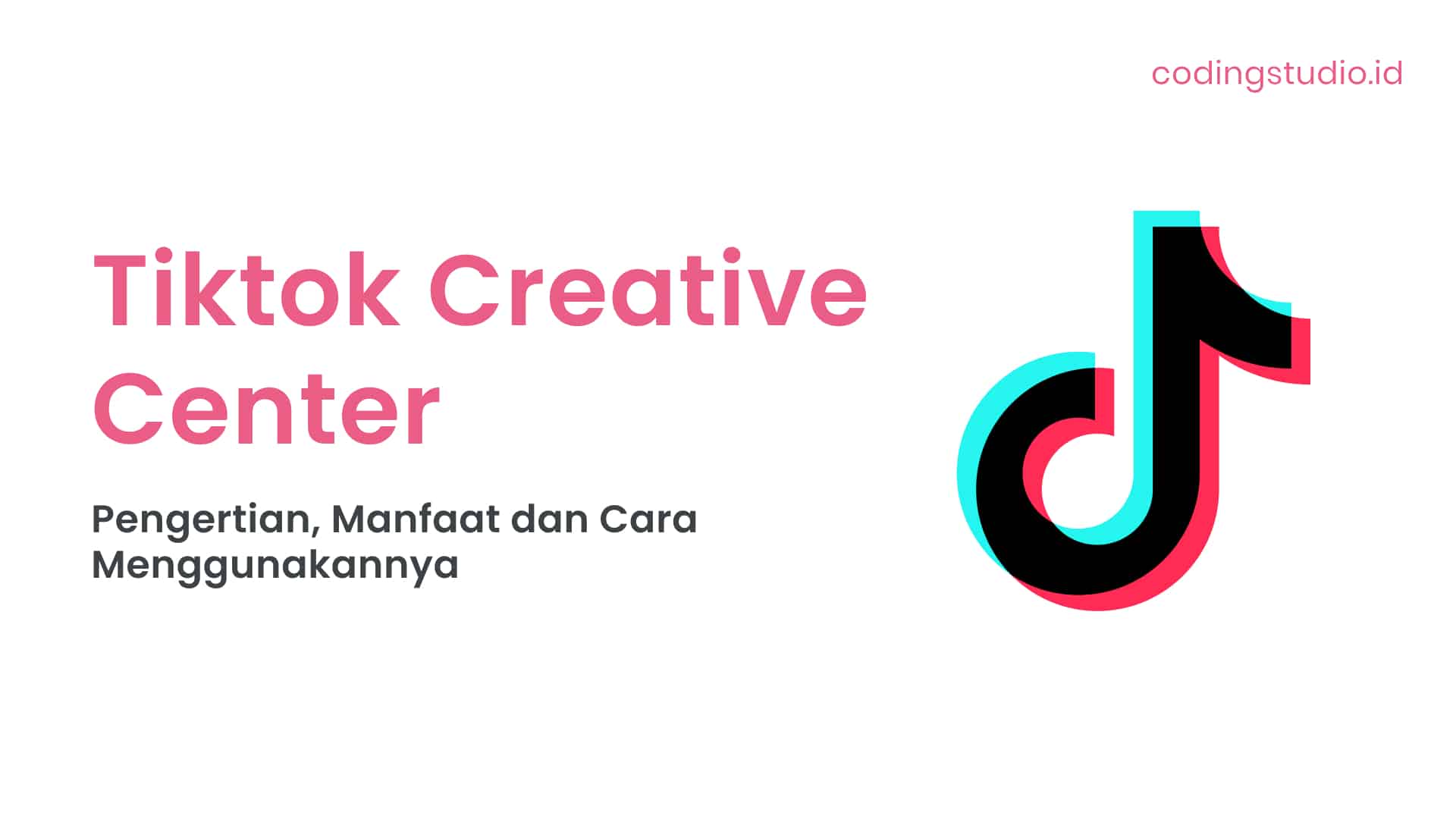 Apa Itu Tiktok Creative Center? Pengertian Dan Manfaatnya
