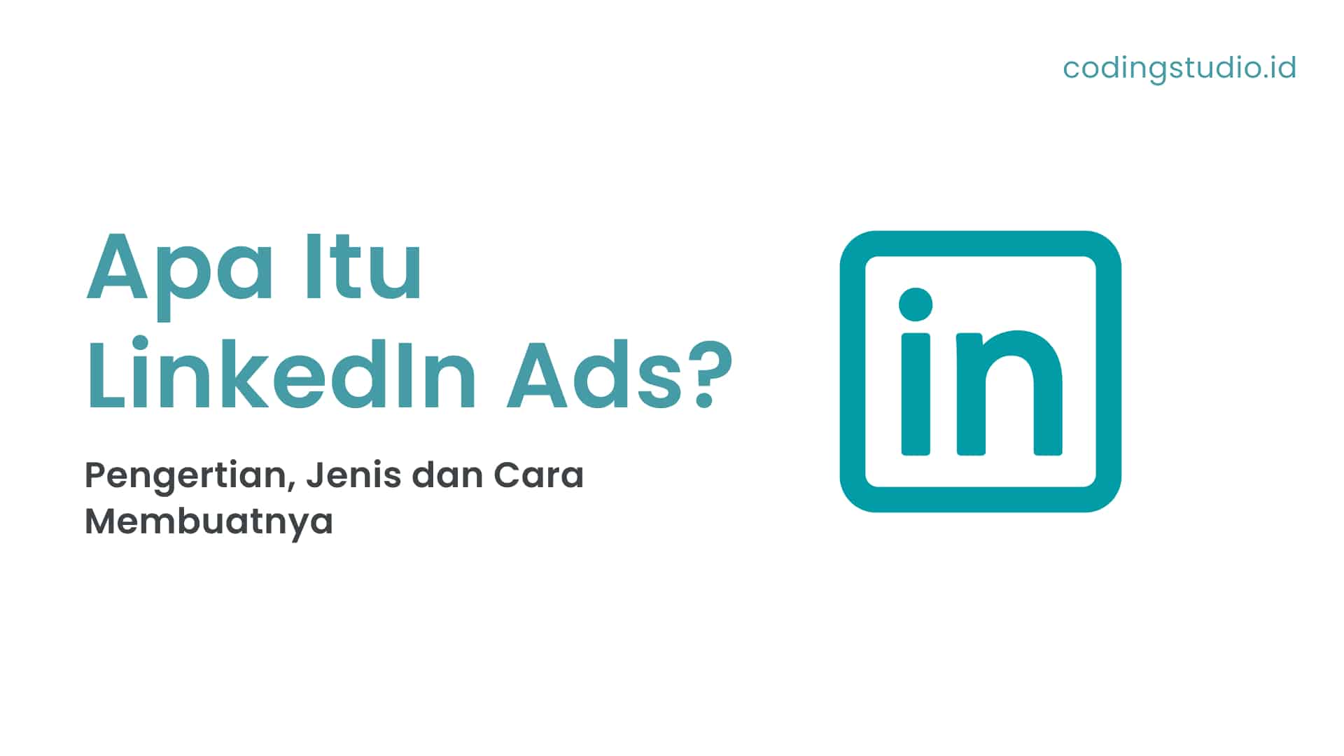Apa Itu LinkedIn Ads? Pengertian, Kelebihan Dan Kekuranganya