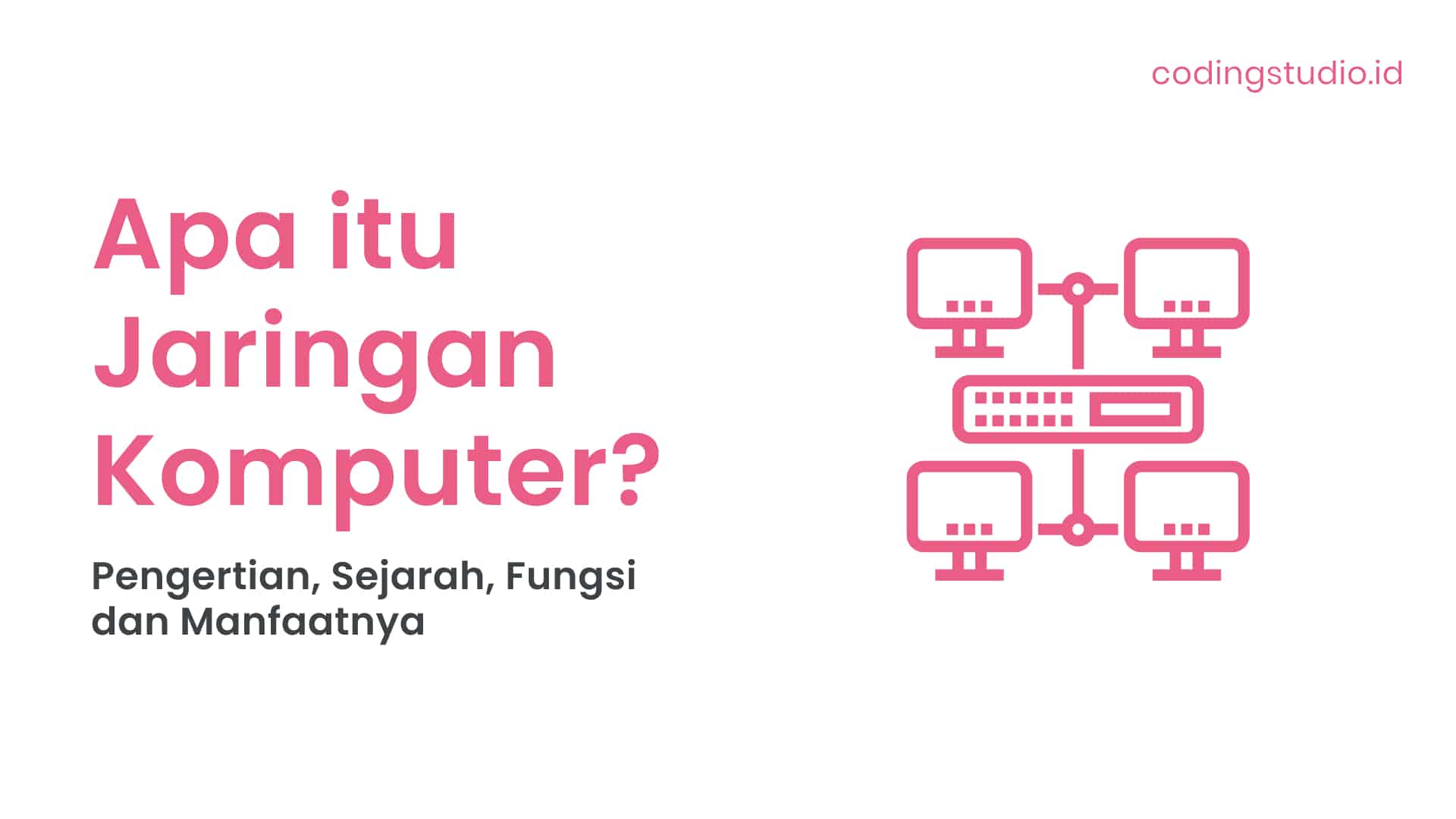 Jaringan Komputer Adalah: Pengertian, Fungsi Dan Manfaatnya