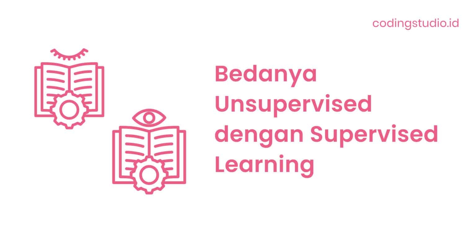 Unsupervised Learning Adalah: Pengertian Dan Contohnya
