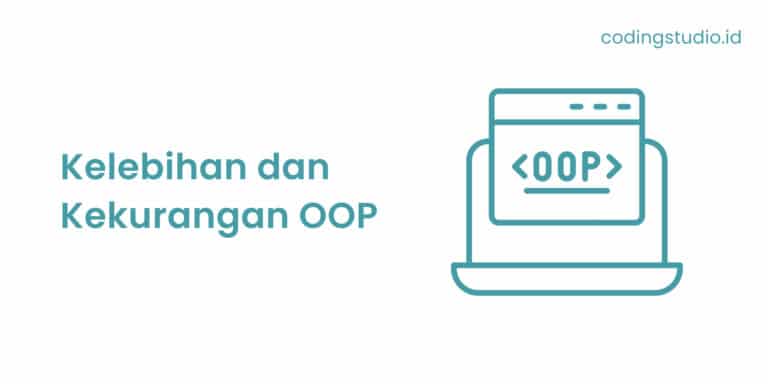 Apa Itu OOP? Pengertian, Kelebihan Dan Kekurangannya
