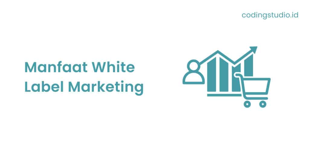 White Label Marketing Adalah: Pengertian, Manfaat Dan Tips
