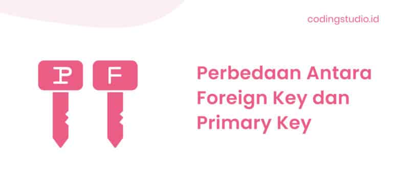 Foreign Key Adalah: Pengertian, Fungsi Dan Contohnya
