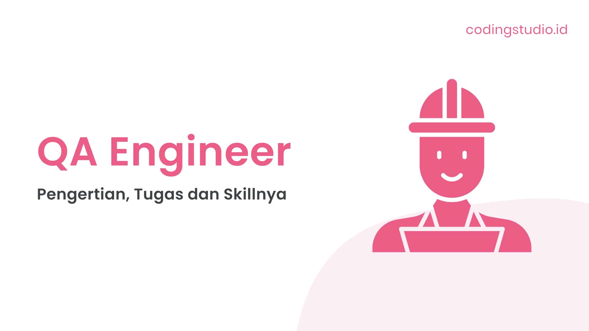 QA Engineer Adalah: Pengertian, Tugas Dan Skillnya