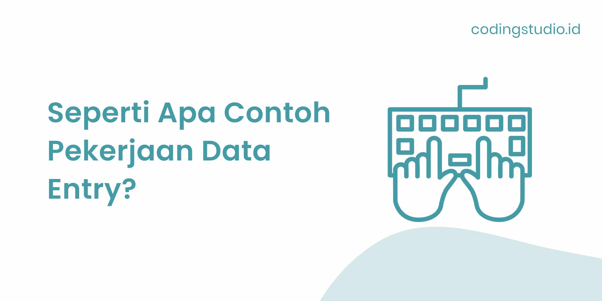 Data Entry Adalah: Pengertian, Tanggung Jawab Dan Skillnya