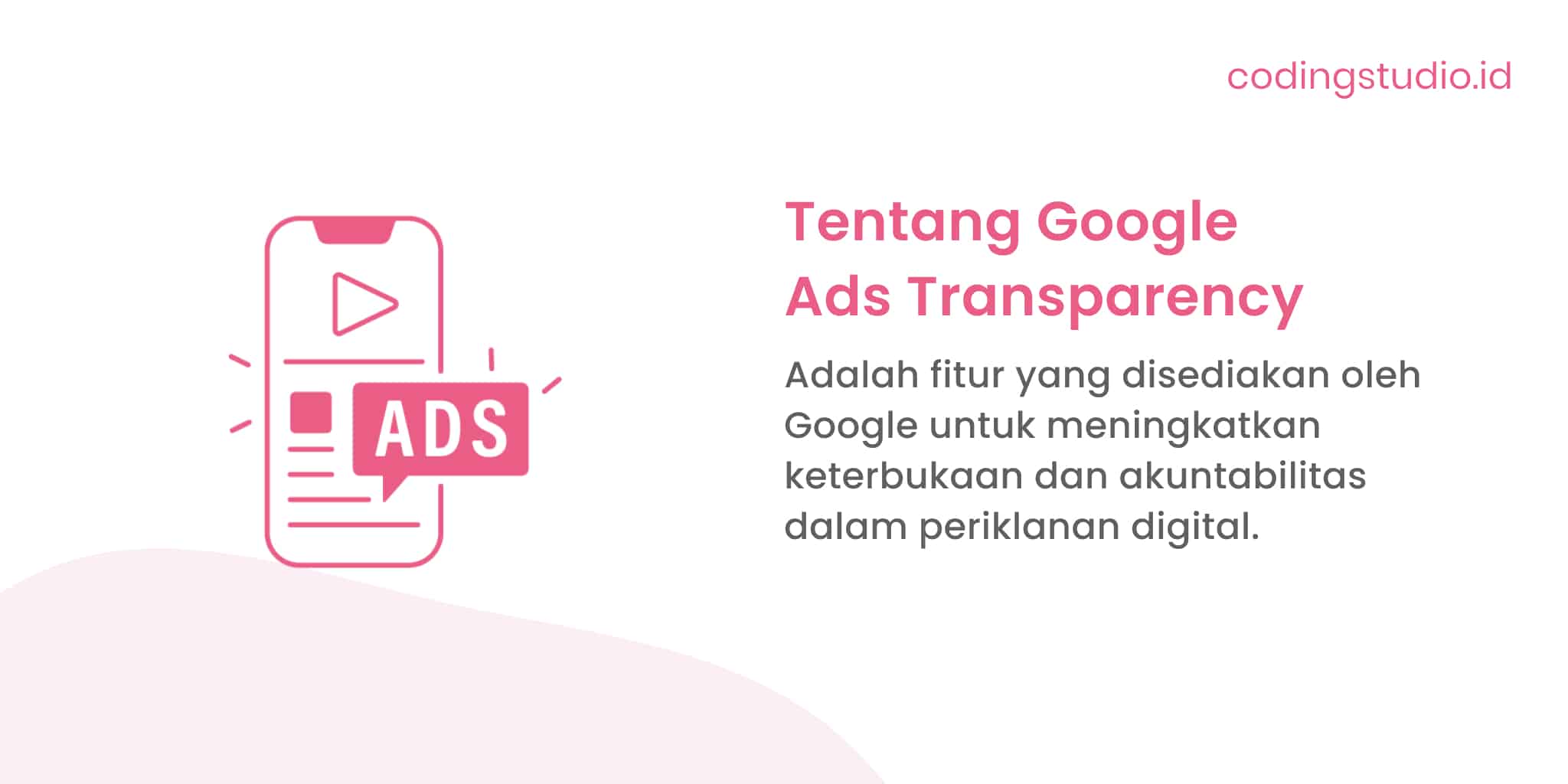 Apa Itu Google Ads Transparency? Pengertian Dan Manfaatnya