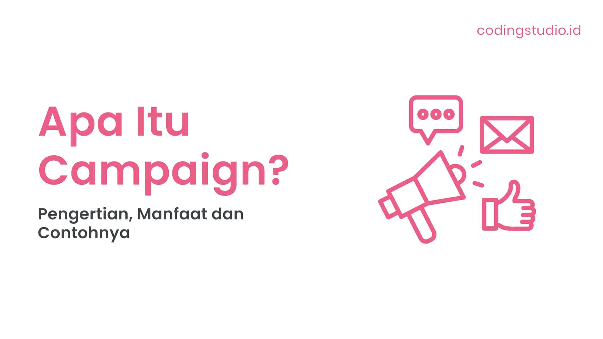 Campaign Adalah: Pengertian, Manfaat Dan Contohnya
