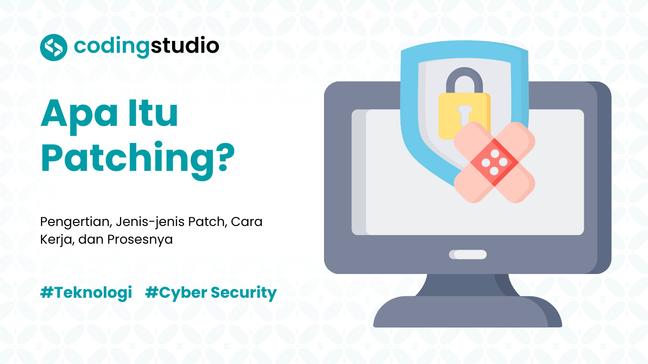 Kenali Apa Itu Patching, Jenis, Cara Kerja, Dan Prosesnya