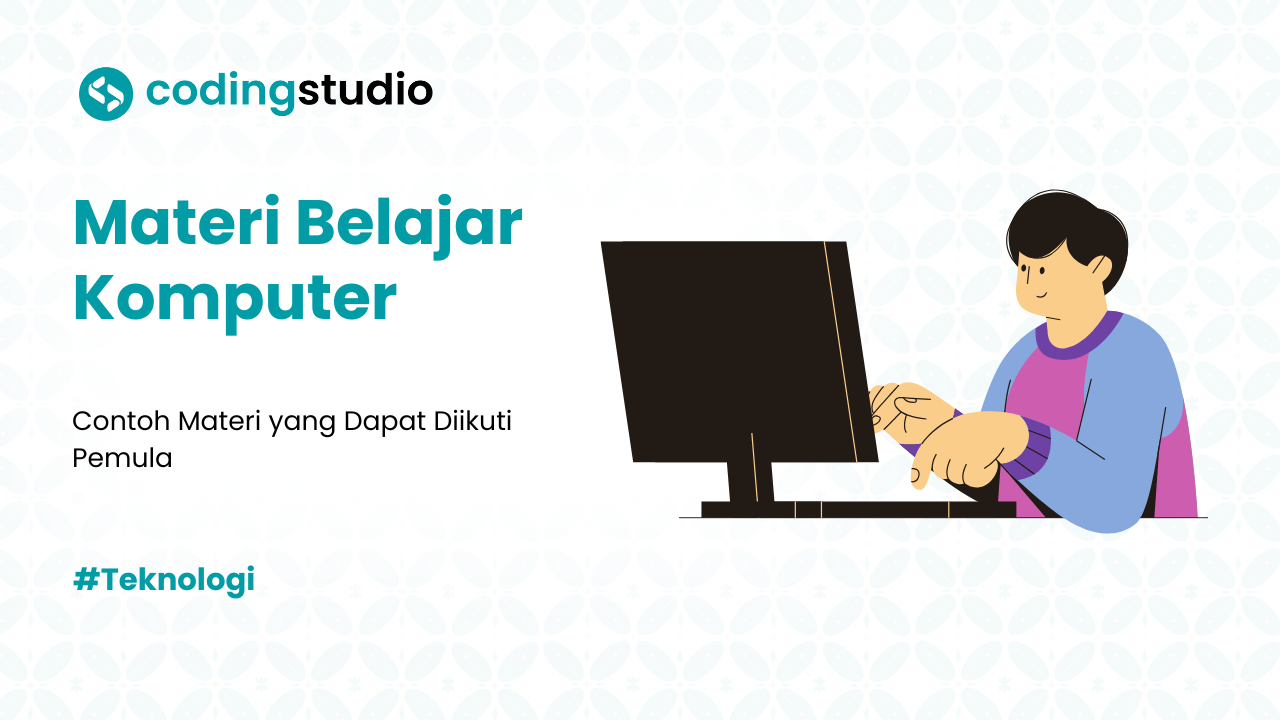 7 Materi Belajar Komputer Untuk Pemula Yang Dapat Anda Ikuti