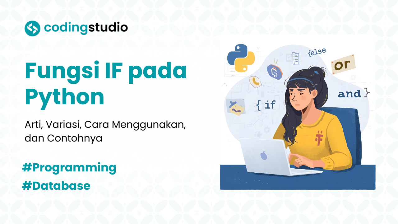 Fungsi IF Pada Python: Arti, Cara Pakai, Dan Contoh Programnya