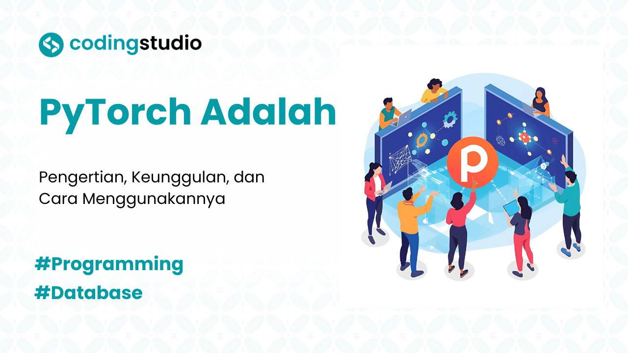 PyTorch Adalah: Arti, Cara Menggunakan, Dan Contohnya