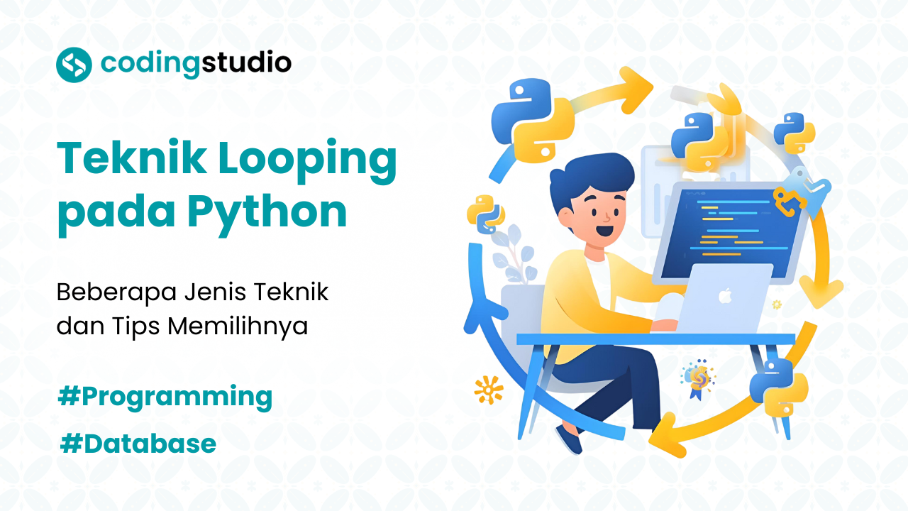6 Teknik Looping Pada Python Beserta Tips Memilihnya