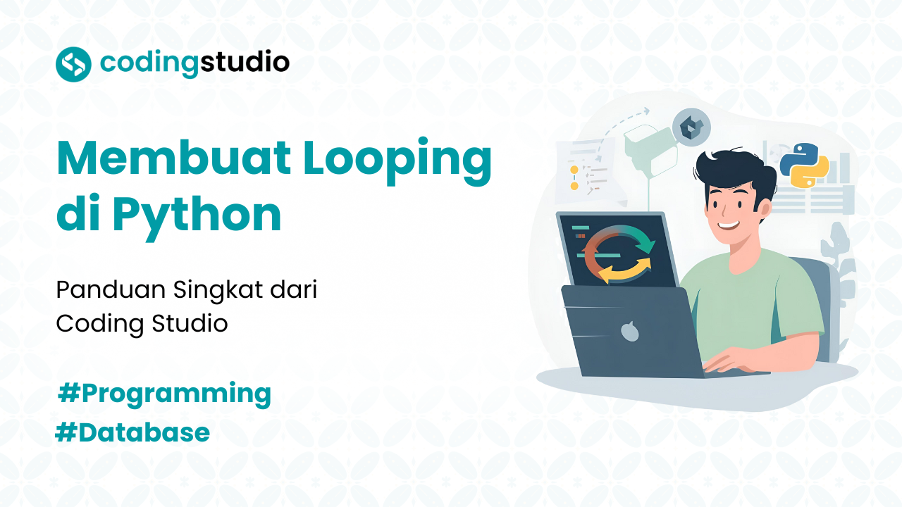 Cara Membuat Looping Di Python Dengan Mudah Untuk Pemula