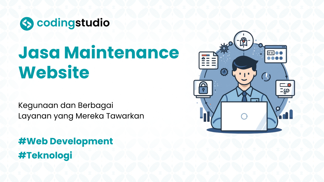 Kegunaan Dan Layanan Yang Ditawarkan Jasa Maintenance Website
